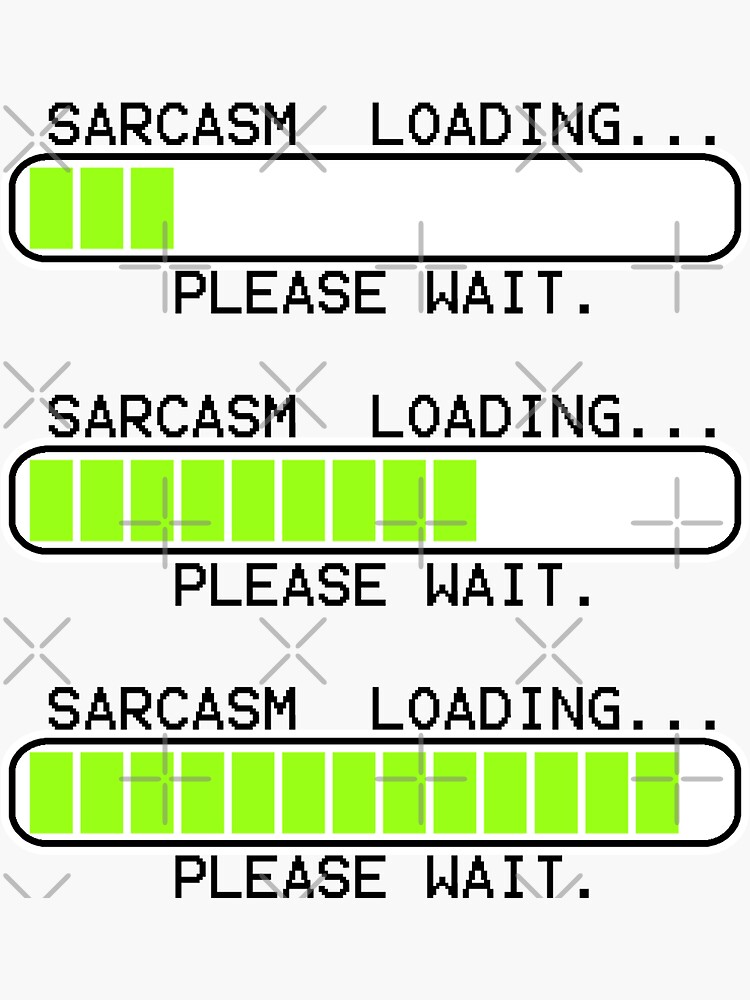 "computer message sarcasm loading levels" Sticker for Sale by ...