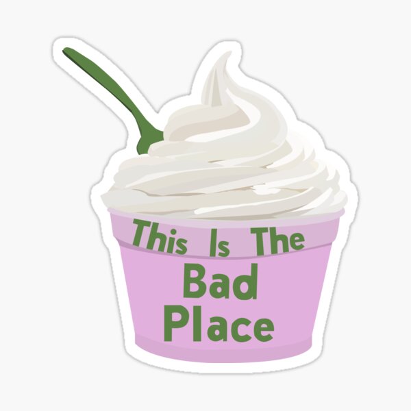 "This is the Bad Place" Sticker for Sale by josieshaffer | Redbubble