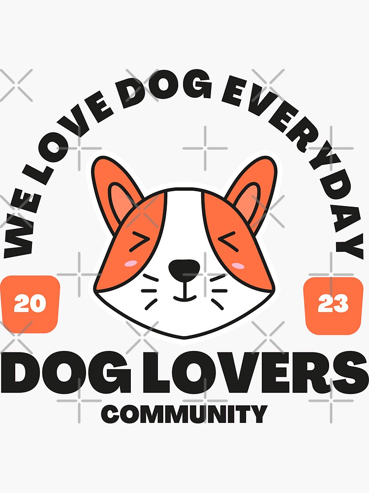 "We love dog everyday, Dog lovers community 2023" Sticker for Sale by ...