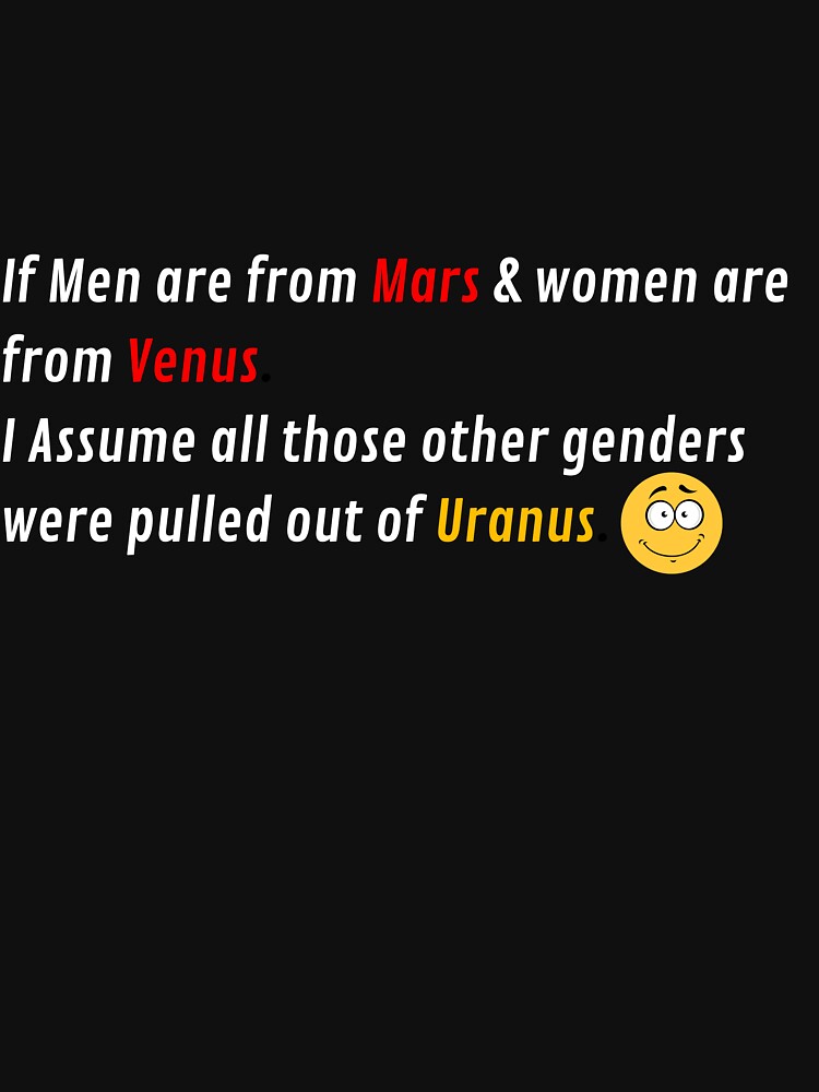 "If Men Are From Mars And Women From Venus Out Of Uranus" Classic T ...