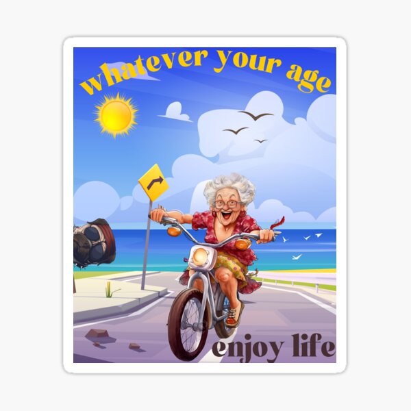 "Whatever your age, enjoy life " Sticker for Sale by Sederus | Redbubble