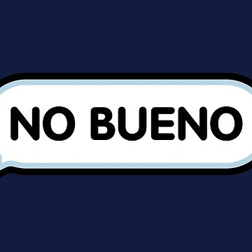 Sticker for Sale mit "No Bueno - Sprechblase (schwarzer Text)" von ...