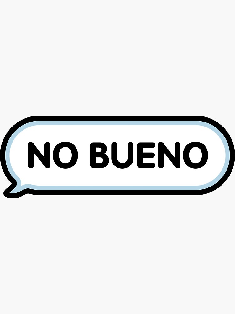 Sticker for Sale mit "No Bueno - Sprechblase (schwarzer Text)" von ...