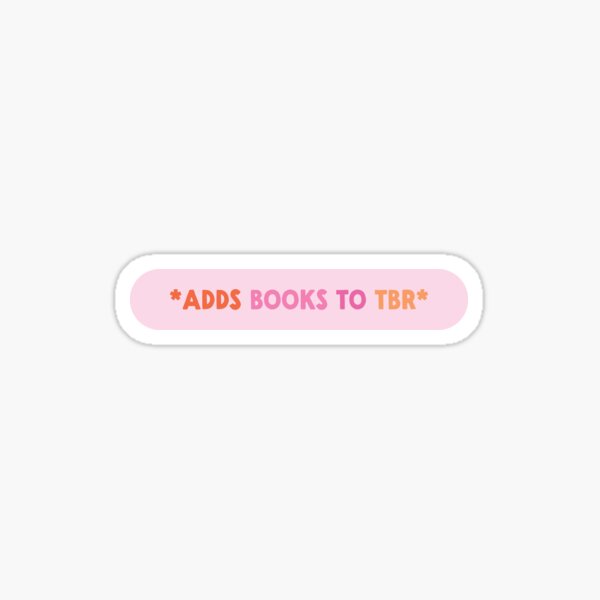 "Adds Books To TBR" Sticker for Sale by katreadsitshop | Redbubble