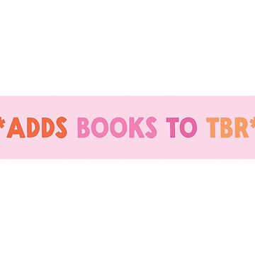 "Adds Books To TBR" Sticker for Sale by katreadsitshop | Redbubble