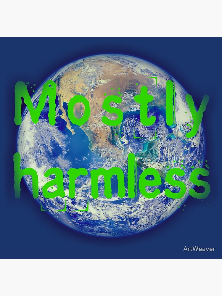 "MOSTLY HARMLESS" Poster by ArtWeaver | Redbubble