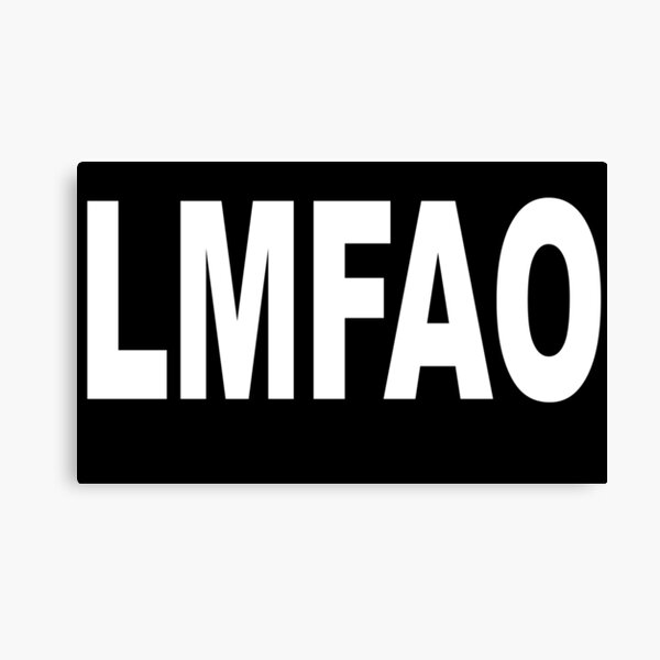 Lmfao Canvas Prints | Redbubble