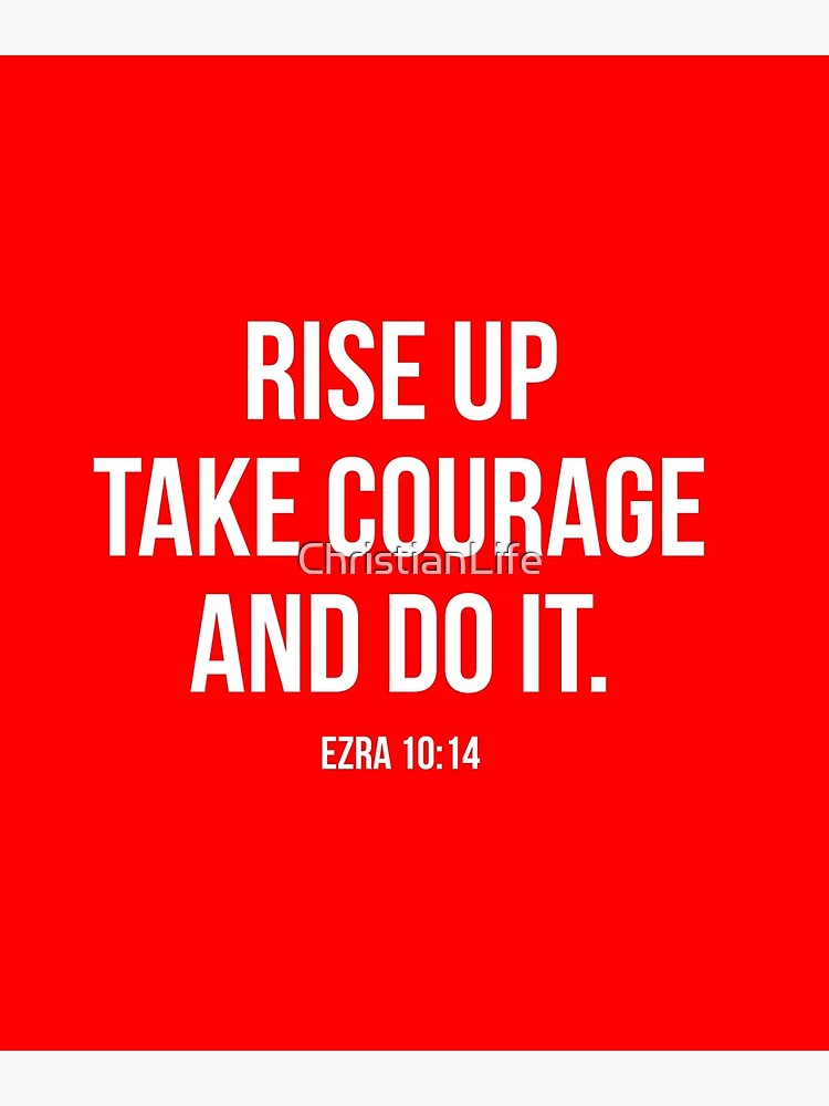 "Rise Up Take Courage And Do It | Christian" Poster for Sale by ...