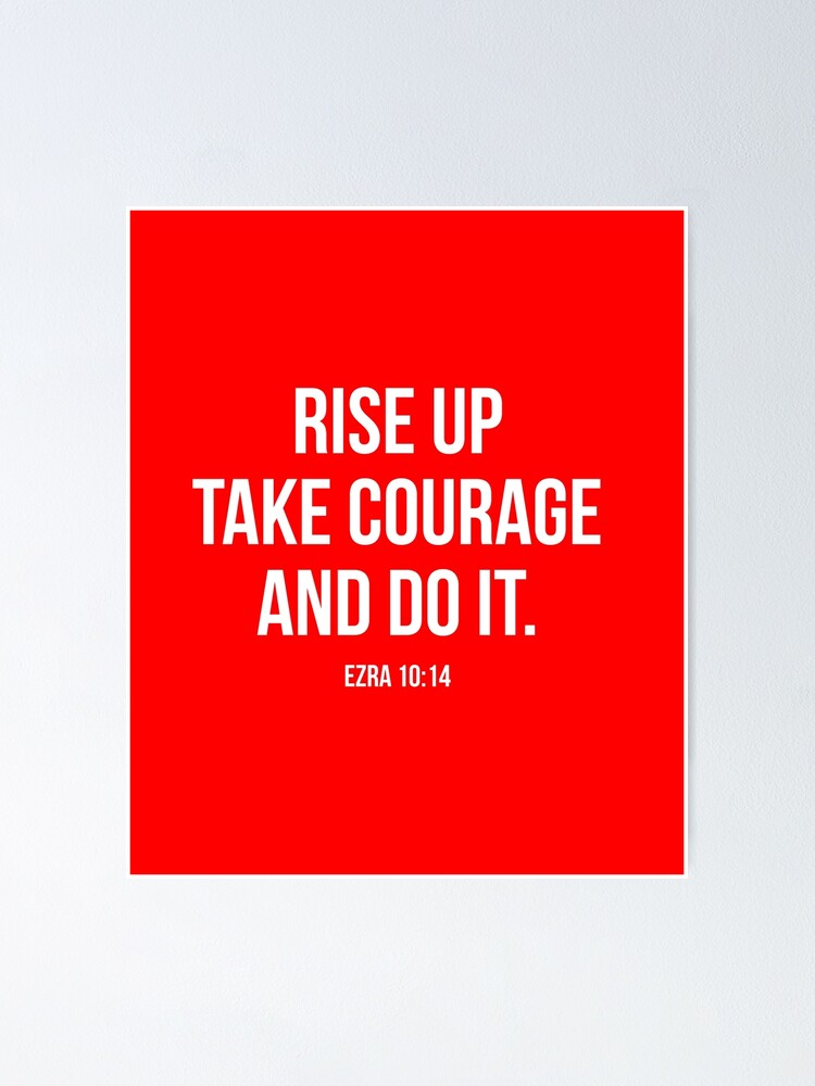 "Rise Up Take Courage And Do It | Christian" Poster for Sale by ...