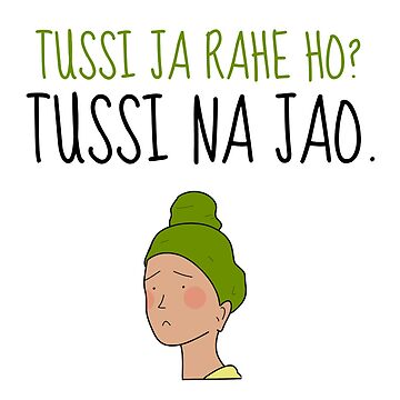 "Tussi Ja Rahe ho? Tussi Na Jao - Kuch Kuch Hota hai" Sticker for Sale ...