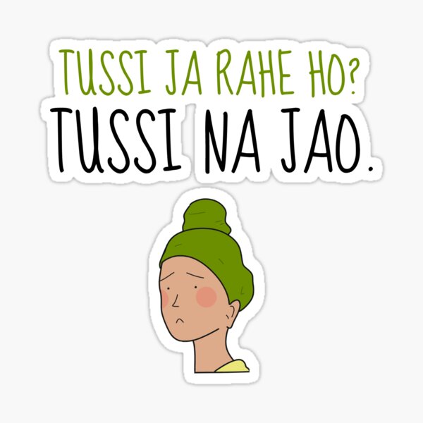"Tussi Ja Rahe ho? Tussi Na Jao - Kuch Kuch Hota hai" Sticker for Sale ...