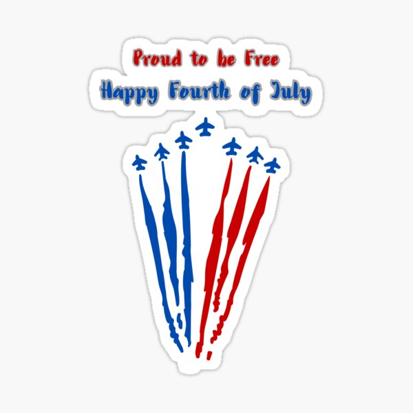 "Proud to be Free Happy Fourth of July" Sticker for Sale by Saim776 ...