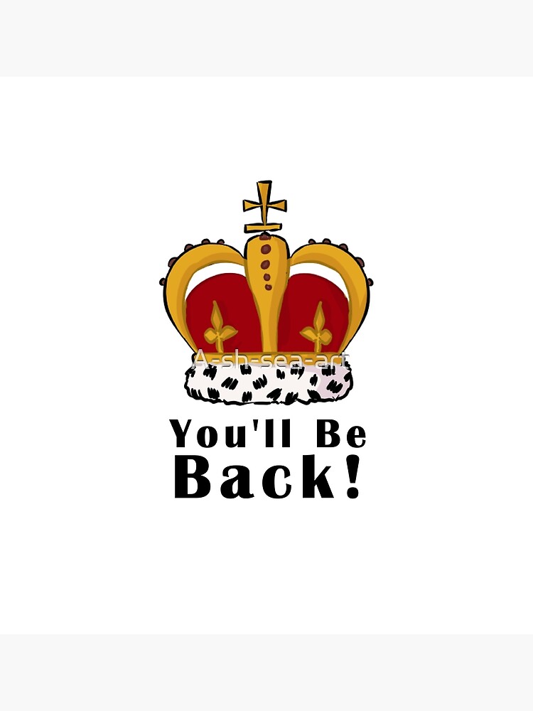 "You'll be back! " Poster for Sale by A-sh-sea-art | Redbubble
