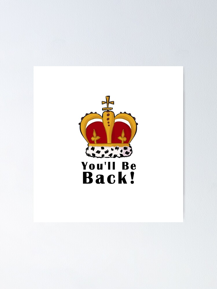 "You'll be back! " Poster for Sale by A-sh-sea-art | Redbubble