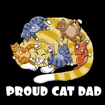 "Proud cat dad- lazy and funny cartoon cat with kittens- for cat lovers ...
