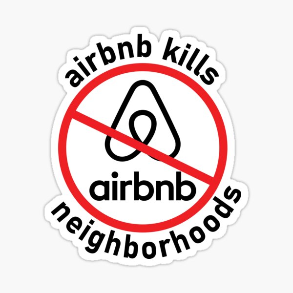 "Airbnb kills neighborhoods" Stickerundefined by sickapparel91 | Redbubble