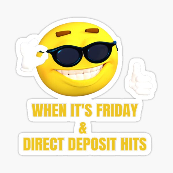 "funny face when direct deposit hits on Friday - memes , " Sticker for ...