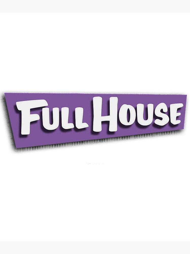 "Full House Logo" Poster for Sale by pan-tien | Redbubble