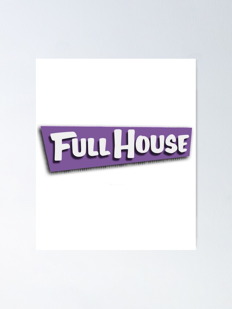 "Full House Logo" Poster for Sale by pan-tien | Redbubble