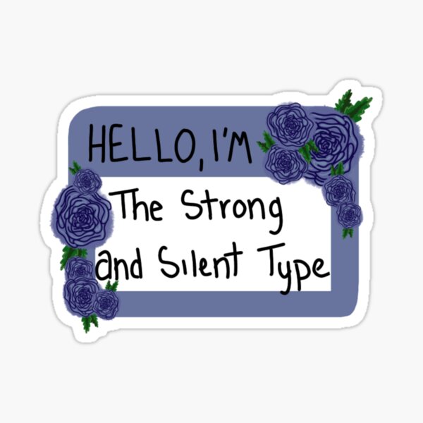 "The strong and silent type" Sticker for Sale by Phoebe Brown | Redbubble