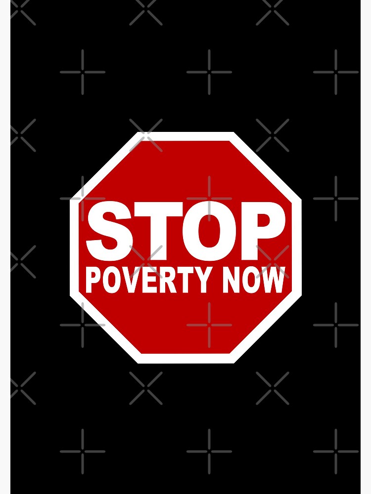 "Stop Poverty Now (End Poverty • Stop Road Sign • Viral Quote about ...