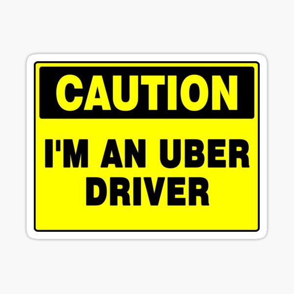 "Caution I'm An Uber Driver" Sticker for Sale by AASparksDesigns | Redbubble