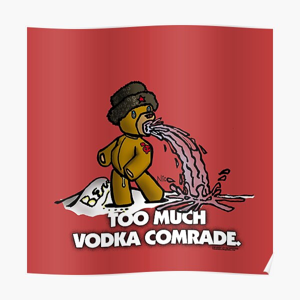 "Too Much Vodka, Comrade" Poster for Sale by the-grindilkin | Redbubble
