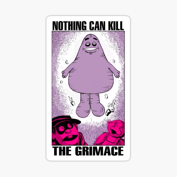 "NOTHING CAN KILL THE GRIMACE" Sticker for Sale by IceCrematorium ...