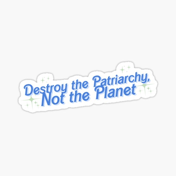"Destroy the Patriarchy, Not the Planet | Barbie Blue Feminist Quote ...