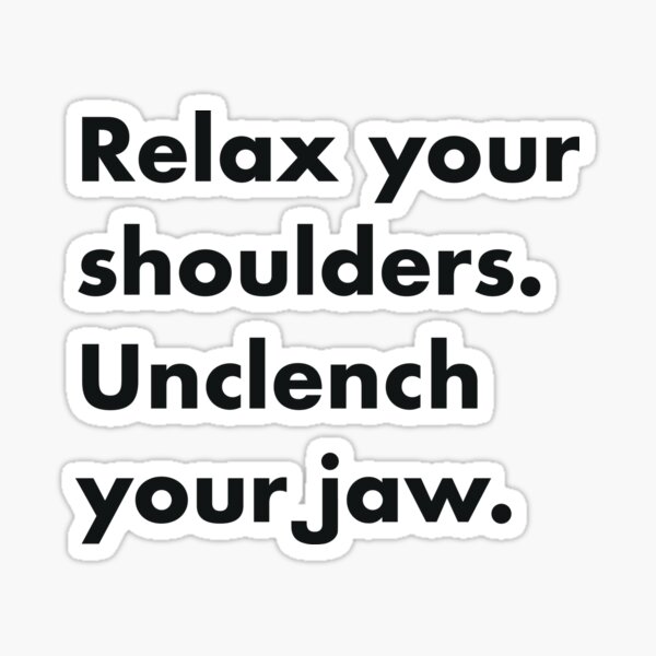 "Relax your shoulder. Unclench your jaw." Sticker for Sale by ...
