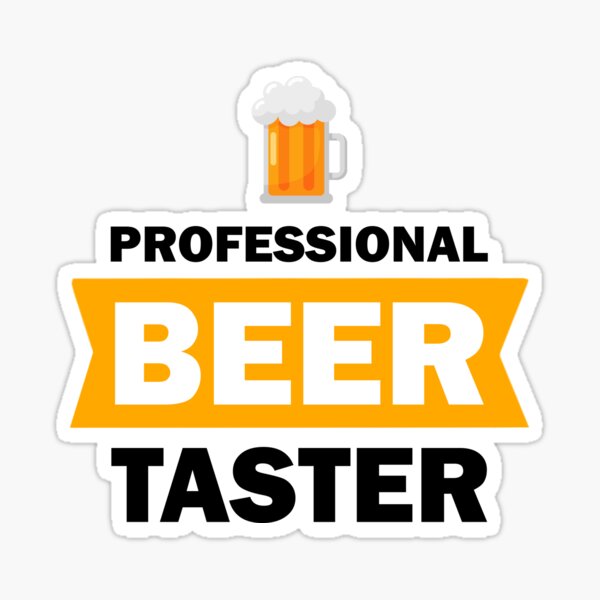 "Professional beer Taster" Sticker for Sale by SeanGluz | Redbubble