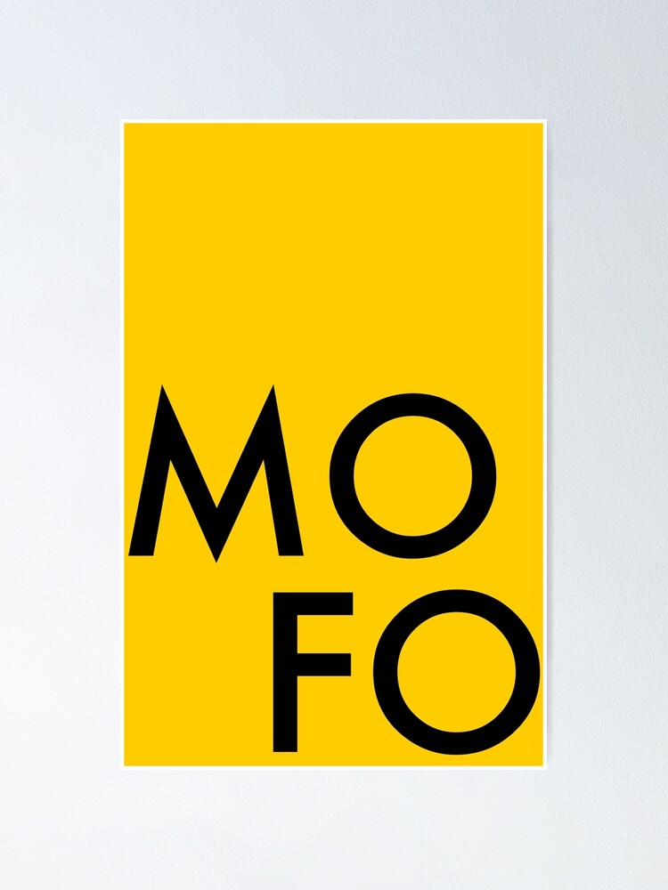 "MoFo" Poster by jinkiesart | Redbubble