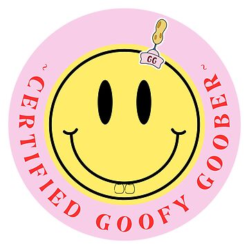"Certified Goofy Goober" Sticker for Sale by Stickergurlys | Redbubble