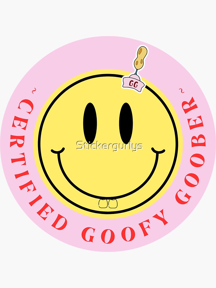 "Certified Goofy Goober" Sticker for Sale by Stickergurlys | Redbubble