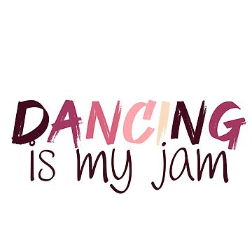 "Dancing Is My Jam | Dance | Dancer" Sticker for Sale by ShoniwDesigns ...