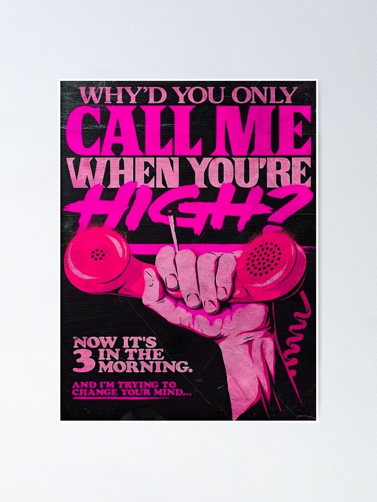 "Call Me When Youre High" Poster for Sale by PatsyRempel | Redbubble