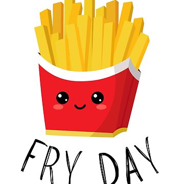 "Friday Pun, Funny Days of the Week, Fry Day, French Fries Smiling ...