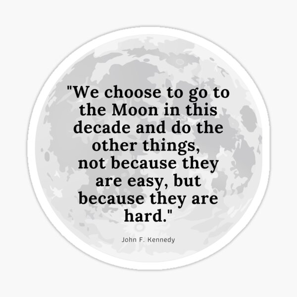 "We Choose To Go The Moon Quote - Bold with Moon" Sticker for Sale by ...