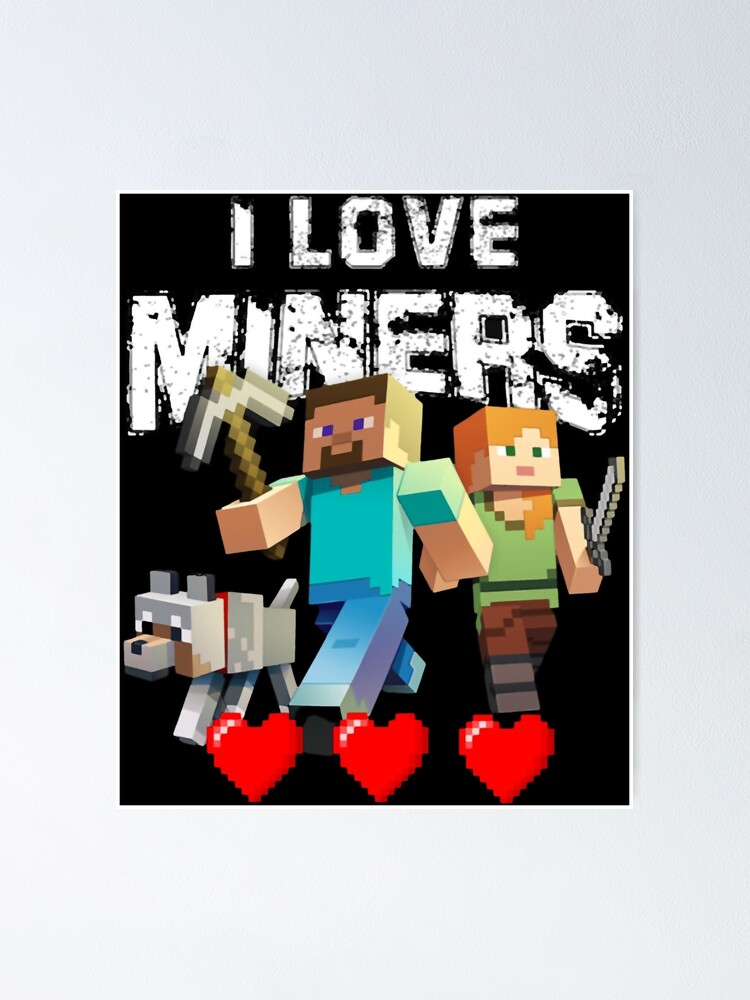 "i love miners minecraft " Poster for Sale by BlakeJoyceAr | Redbubble