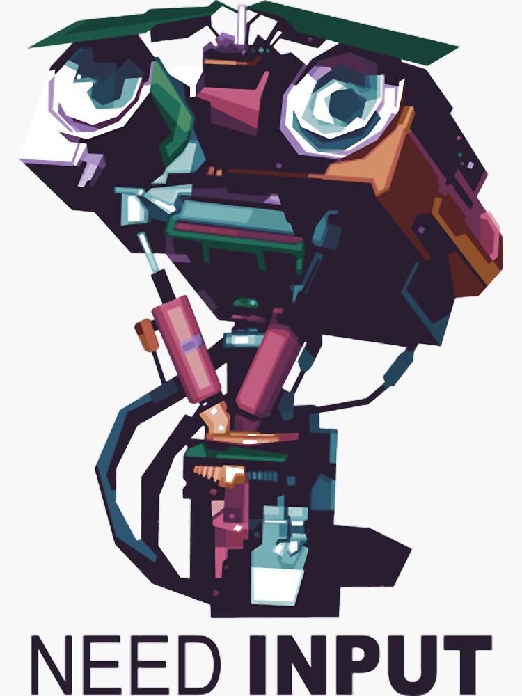 "NEED INPUT" Sticker for Sale by JustKiddingKayo | Redbubble