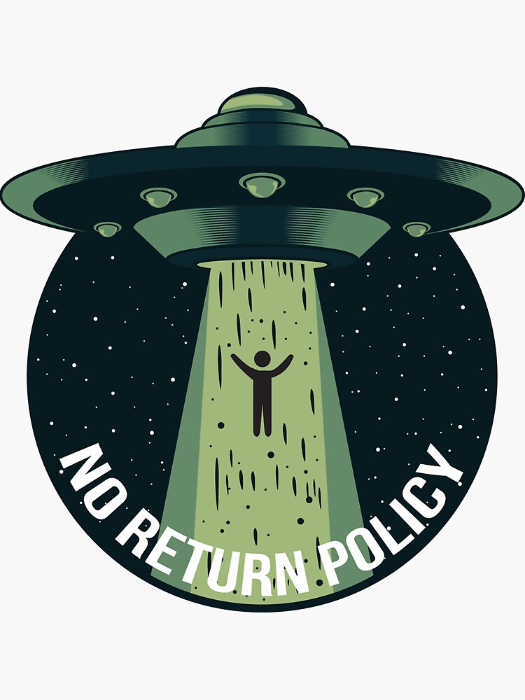 "Funny Alien Abduction - No Return Policy" Sticker for Sale by Monkey ...