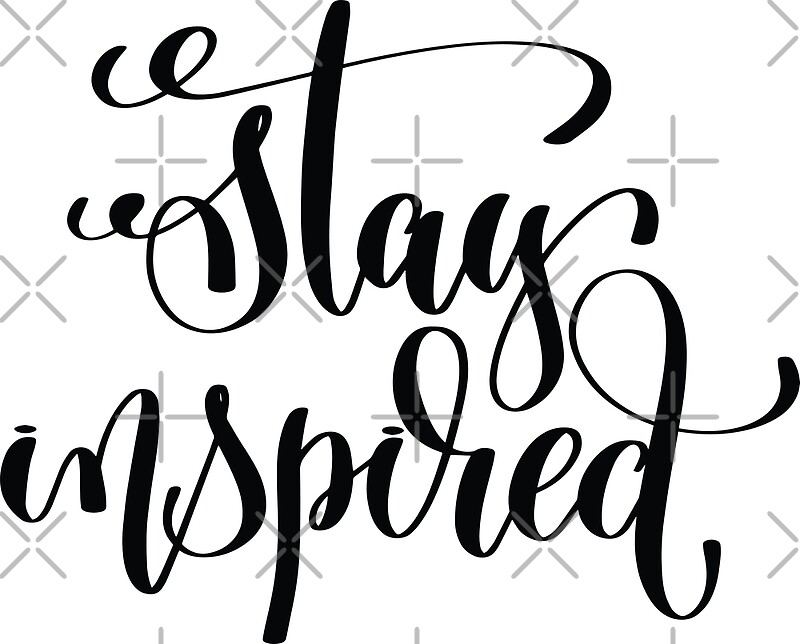 "Stay Inspired / Startup Inspirational Quote" by ProjectX23 | Redbubble