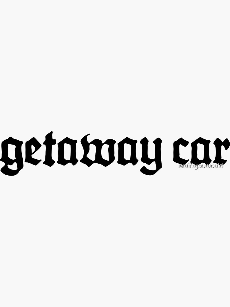 "Getaway Car" Sticker for Sale by iswiftyouwould | Redbubble