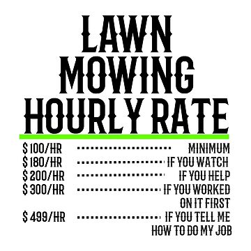 "Lawn Mowing Hourly Rate" Classic T-Shirt for Sale by TeesYouWant ...