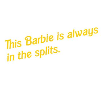 "This Barbie is always in the splits. " Sticker for Sale by ...