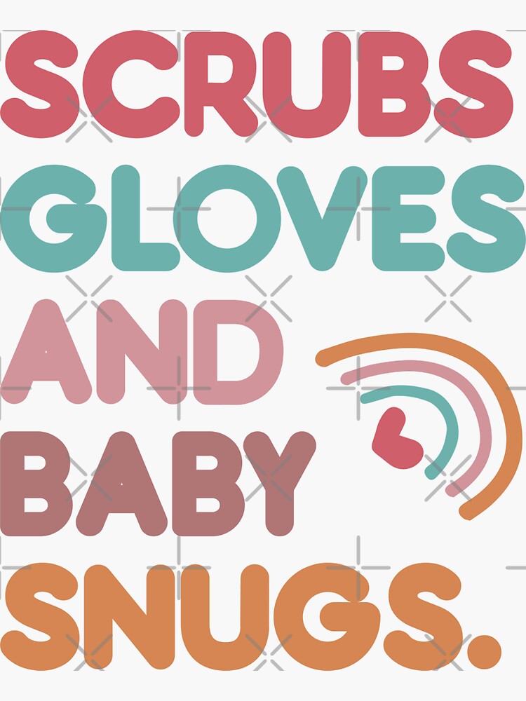"Scrubs Gloves and Baby Snugs Labor and Delivery Nurse" Sticker for ...