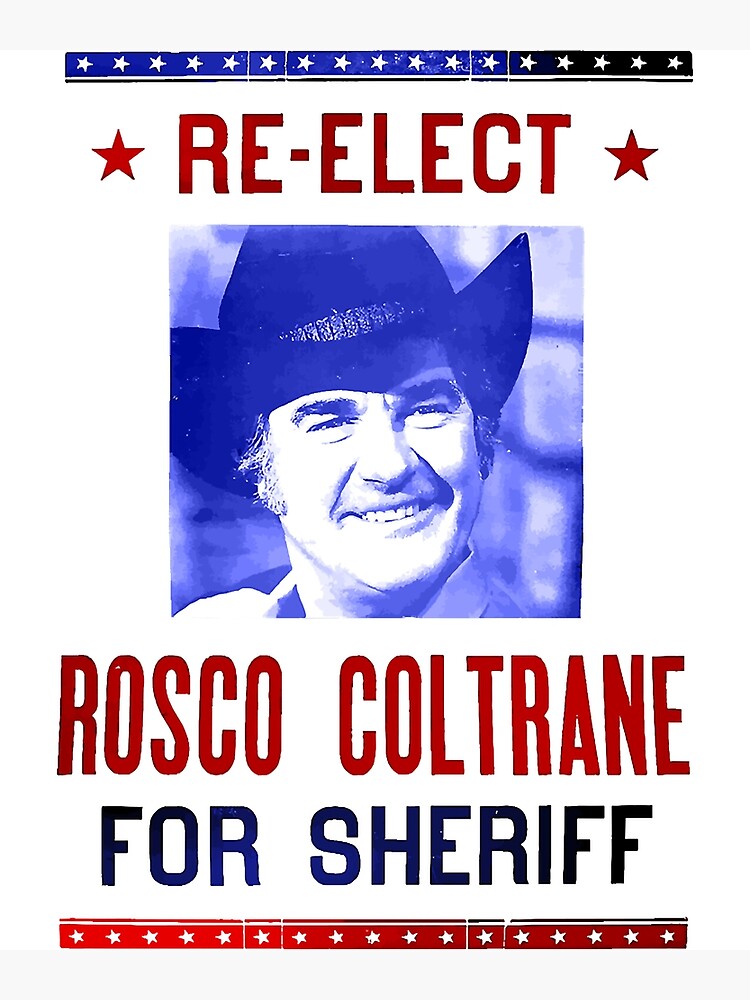 "Re-elect Sheriff Roscoe! ObscuraTee Original" Poster for Sale by ...