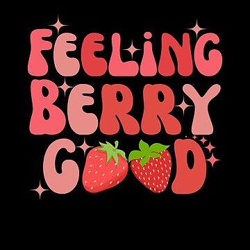 "Feeling Berry Good Berry Good Strawberry Fruit" Sticker for Sale by ...