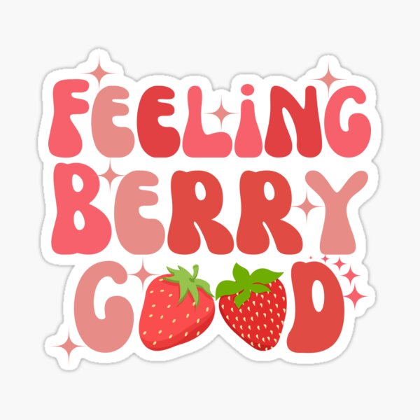 "Feeling Berry Good Berry Good Strawberry Fruit" Sticker for Sale by ...