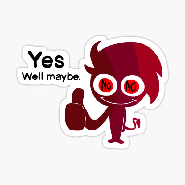 "Yes, well maybe" Sticker for Sale by Cartoonimation | Redbubble